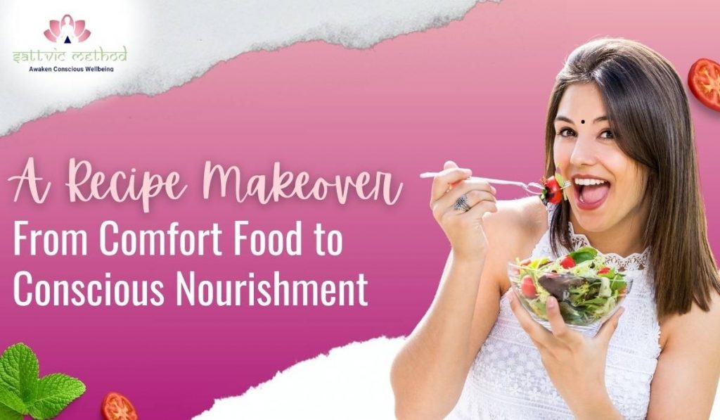 Recipe Makeover | Sattvic Transformation for Healthier Meal