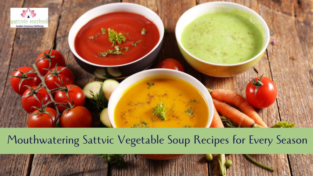 Sattvic Veggie Soup Recipes: Seasonal Delights