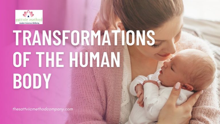 Human Body's Transformations Over Time | Sattvic Insights