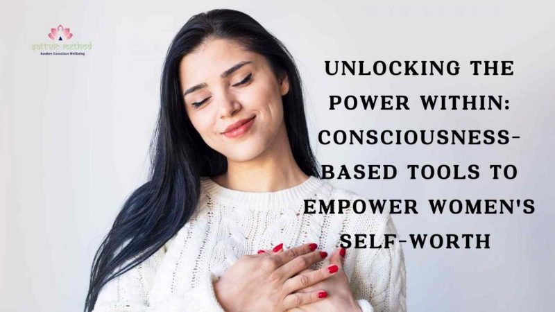 Empowering Women's Self-Worth with Consciousness Tools