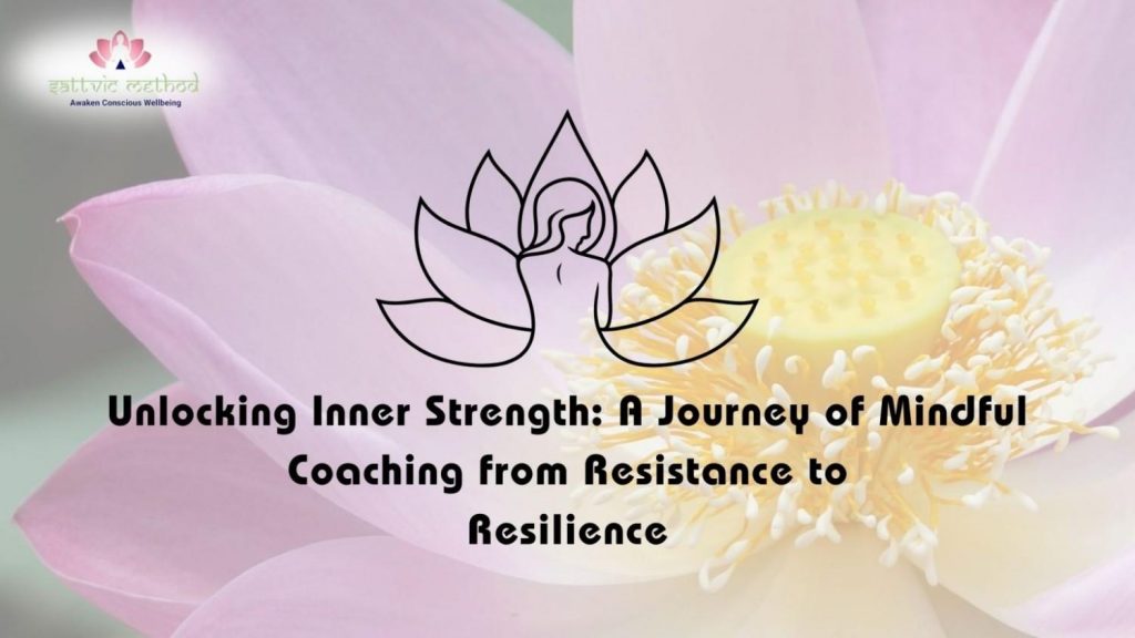 Mindful Coaching: From Resistance to Resilience