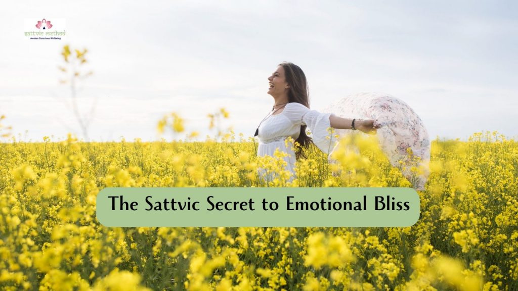 Unlock Emotional Bliss with Sattvic Science & Wisdom
