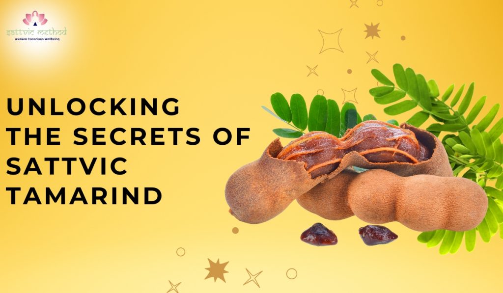 The Secrets of Sattvic Tamarind - The Sattvic Method Company